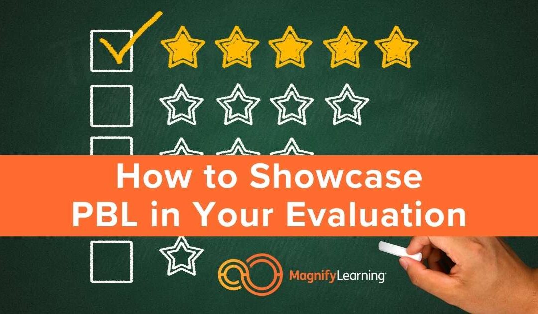 How to Showcase PBL in Your Evaluation 🌱 - Magnify Learning
